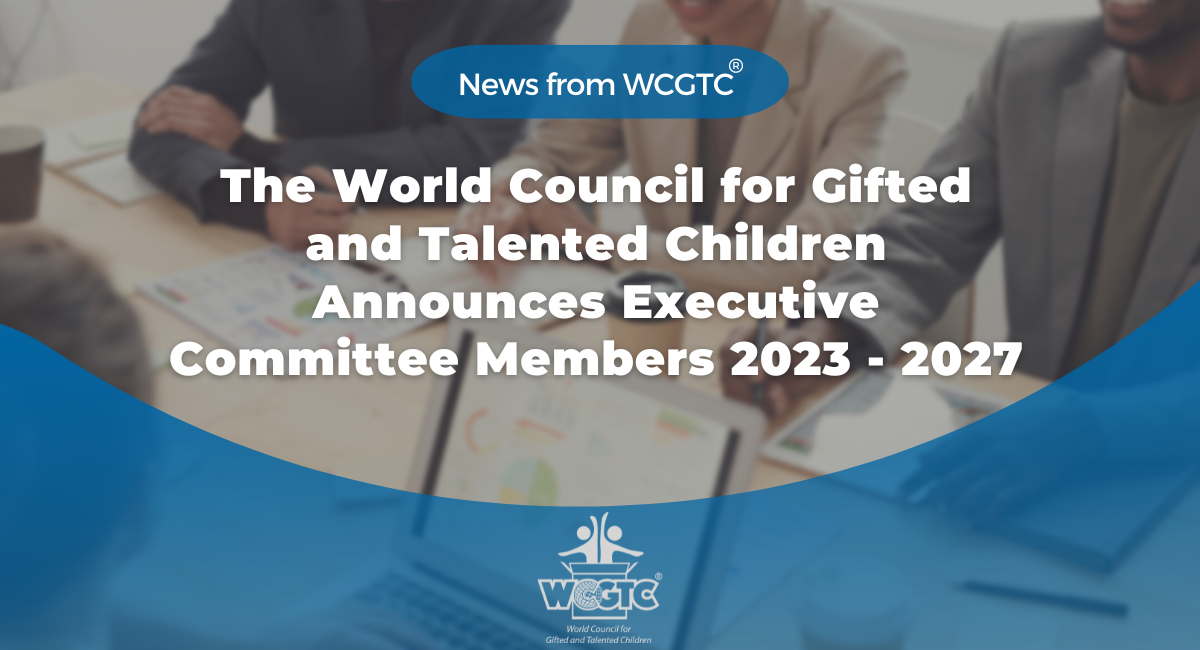 The World Council for Gifted and Talented Children Announces Executive ...