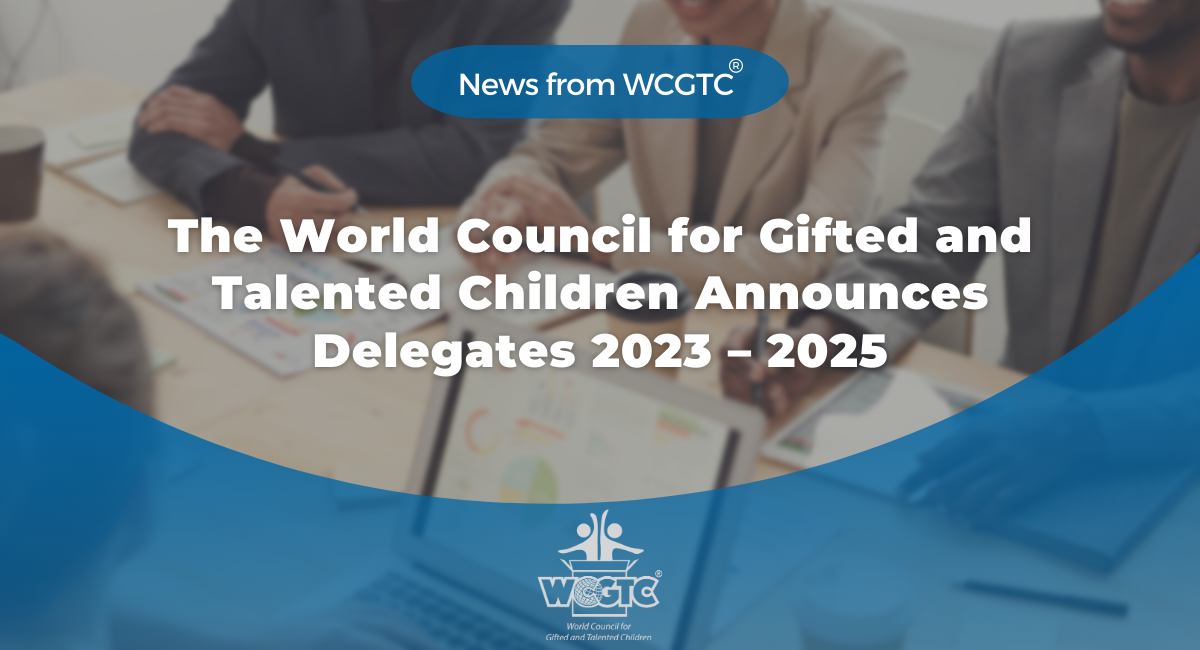 The World Council for Gifted and Talented Children Announces Delegates ...